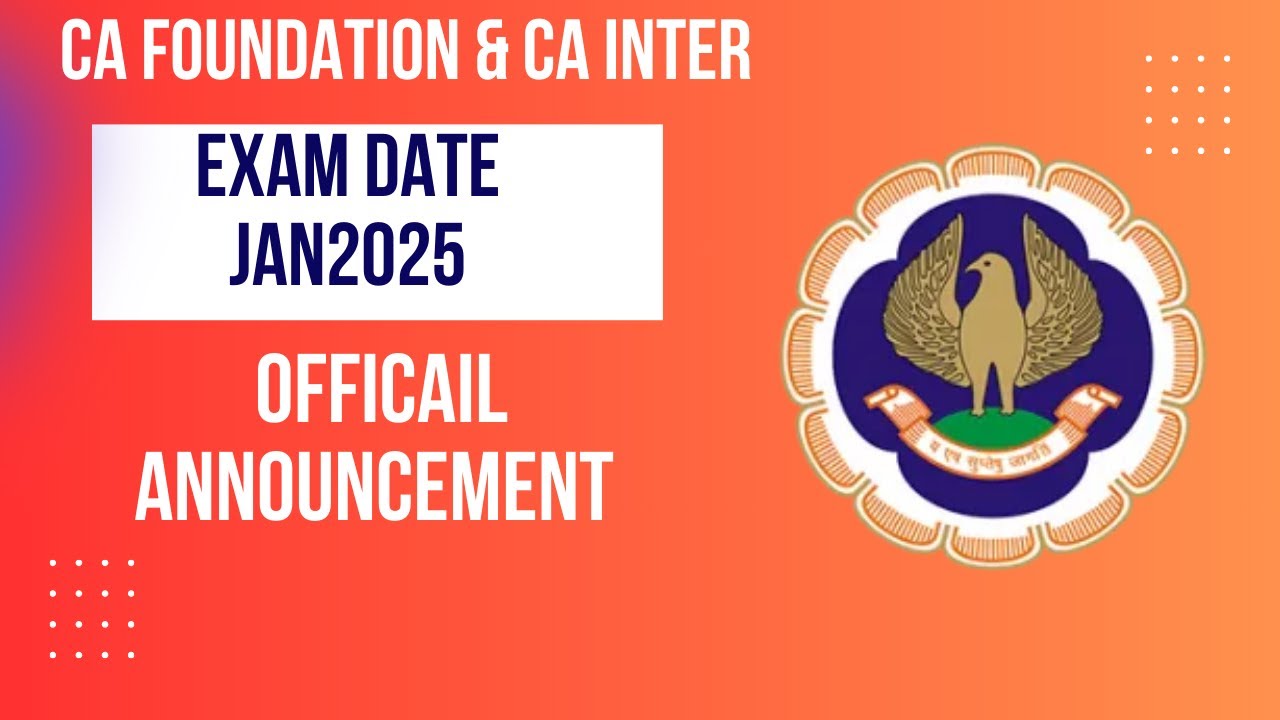 CA Foundation & CA Intermediate January 2025 Exam Date | Official ...
