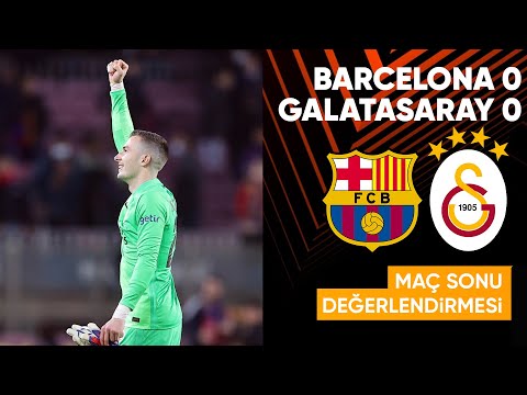 Barcelona 0-0 Galatasaray | UEFA Avrupa Ligi Son 16 Turu Maç Sonu Değerlendirmesi