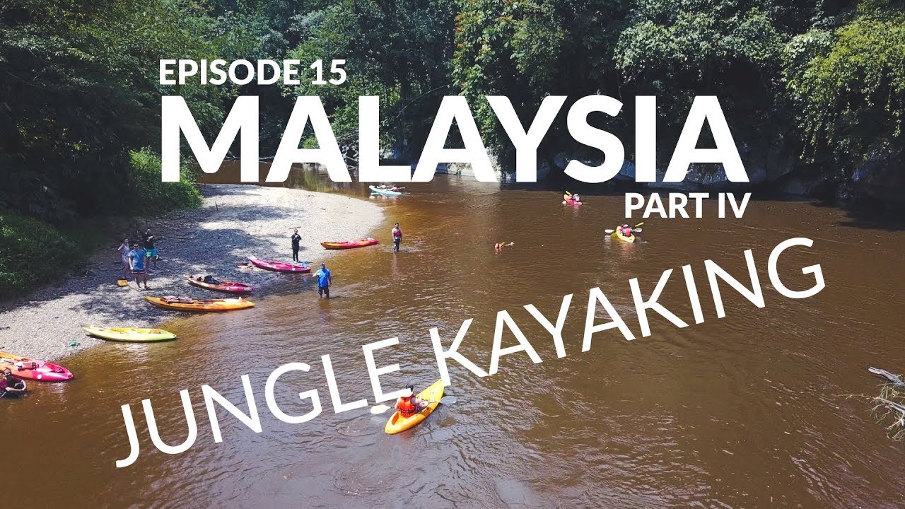 EP15 - Sarawak Malaysia Jungle Kayaking - YouTube