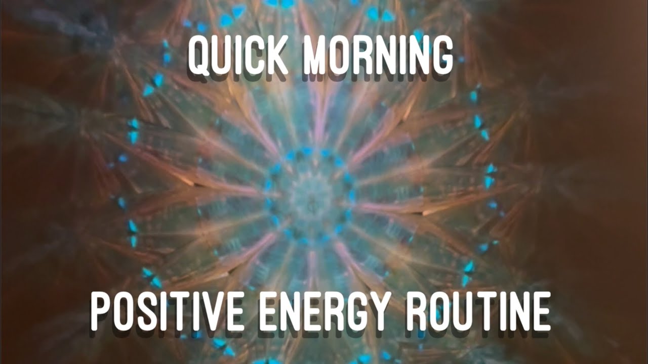 Quick Morning Positive Energy Routine @Clearly Kaleidoscopes - YouTube