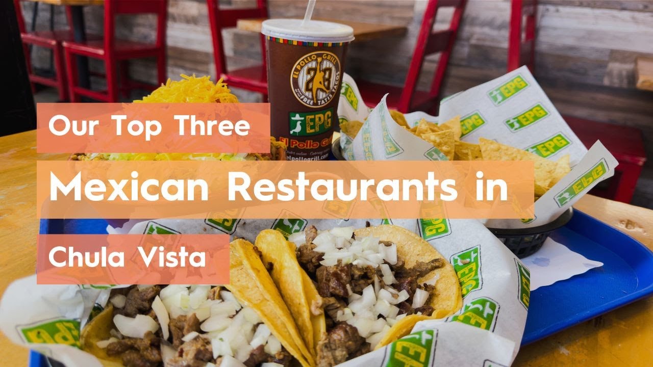 Our top three Chula Vista Mexican Restaurants for May 2023. Did your ...