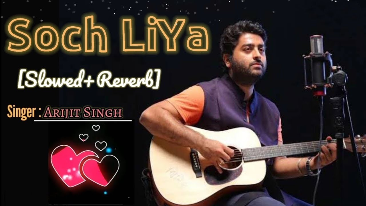 Soch Liya-Arijit Singh New Song | Slowed and Reverb | radhe Shyam ...