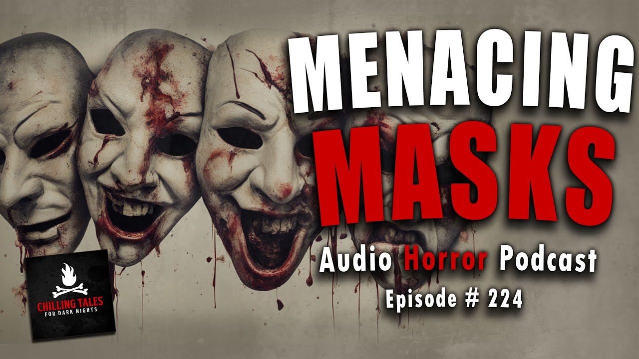 "Menacing Masks" Ep 224 💀 Chilling Tales for Dark Nights (Horror ...