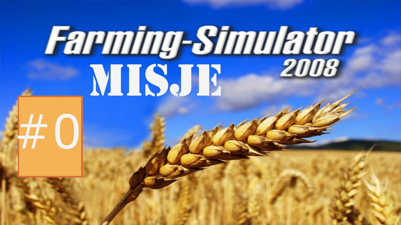 Zagrajmy w Farming simulator 2008 #0 Misje [Let`s Play] - YouTube