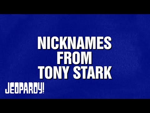 Nicknames From Tony Stark | Category | JEOPARDY!