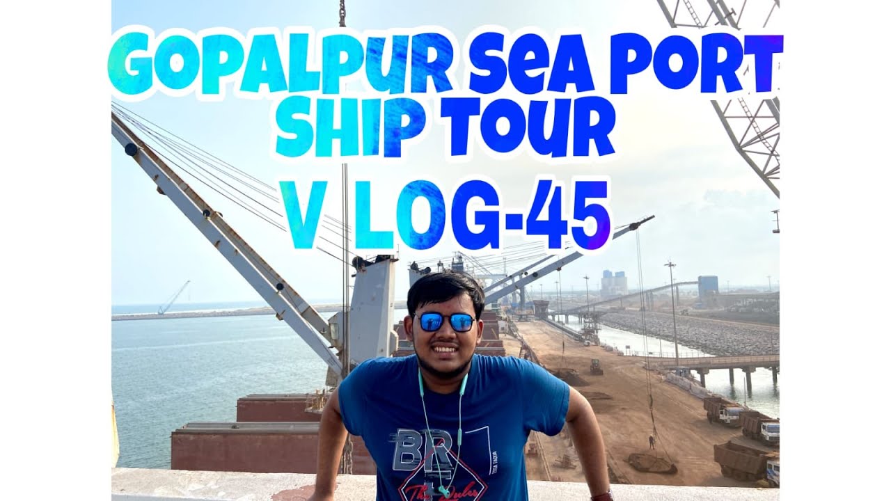 Ship Tour And Talk With The Captain | Gopalpur Port | V LOG-46 - YouTube
