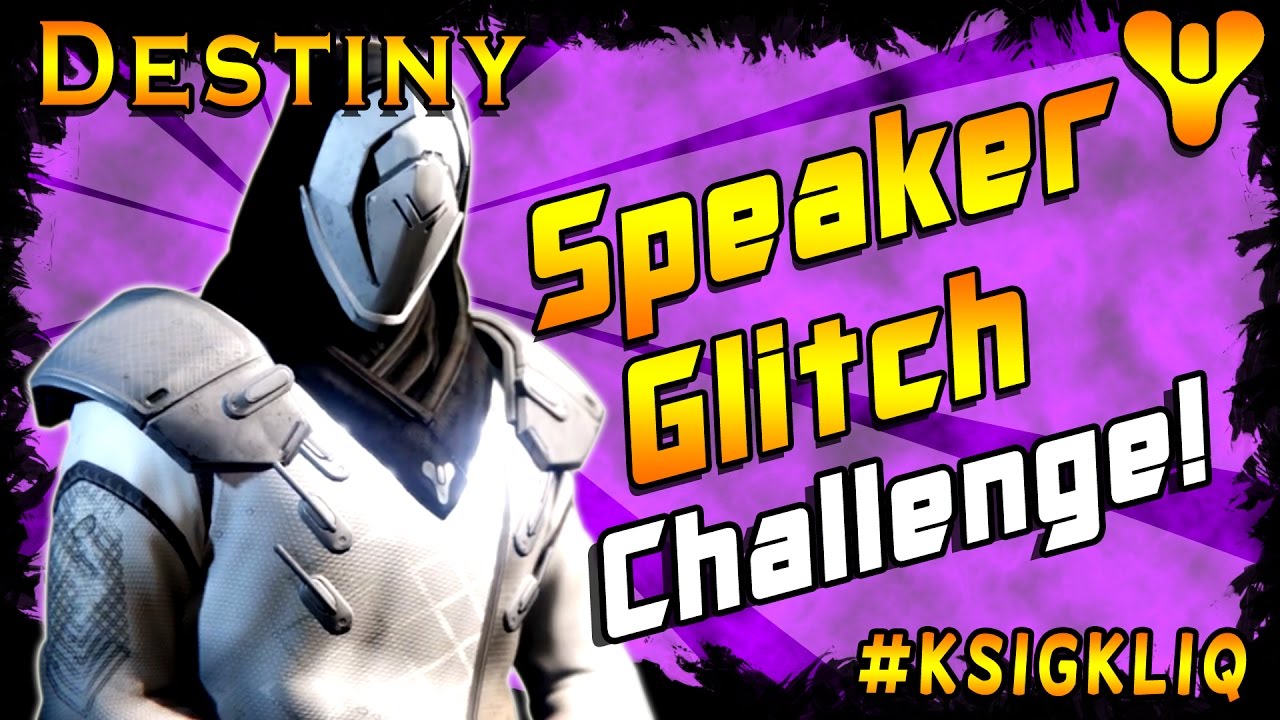 Destiny Speaker Glitch and Challenge - YouTube