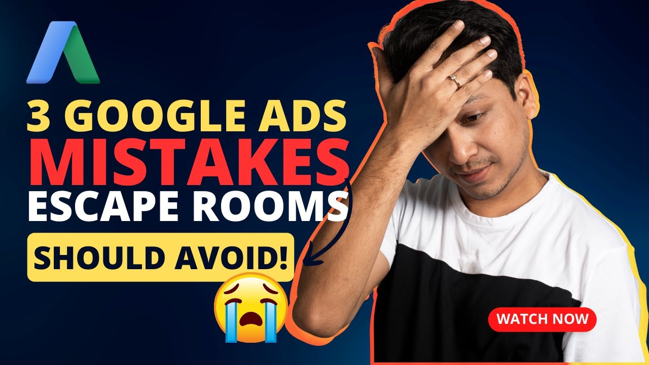 3 Google Ads Mistakes That Most Escape Room Owners Make - YouTube