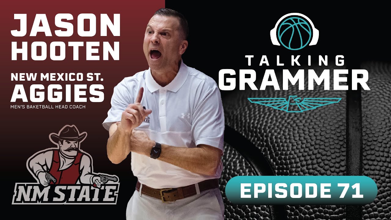 Talking Grammer, Ep. 71: Jason Hooten, NMSU men's basketball coach ...