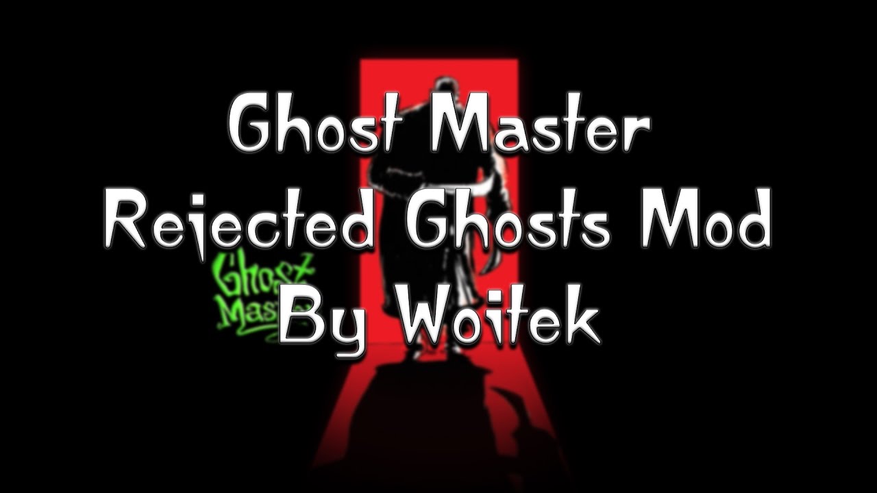 Ghost Master - Rejected Ghosts Mod Showcase - YouTube