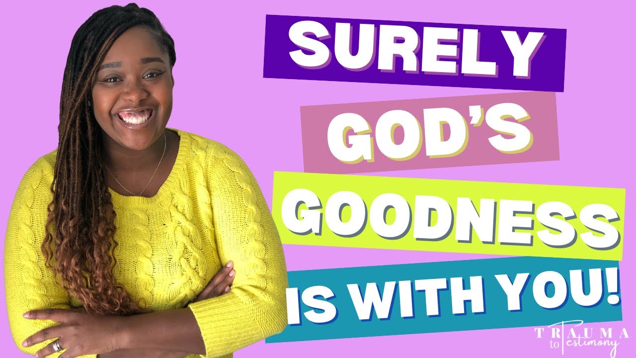 Surely God’s Goodness and Mercy Will Follow Us | Psalm 23 Bible Study ...