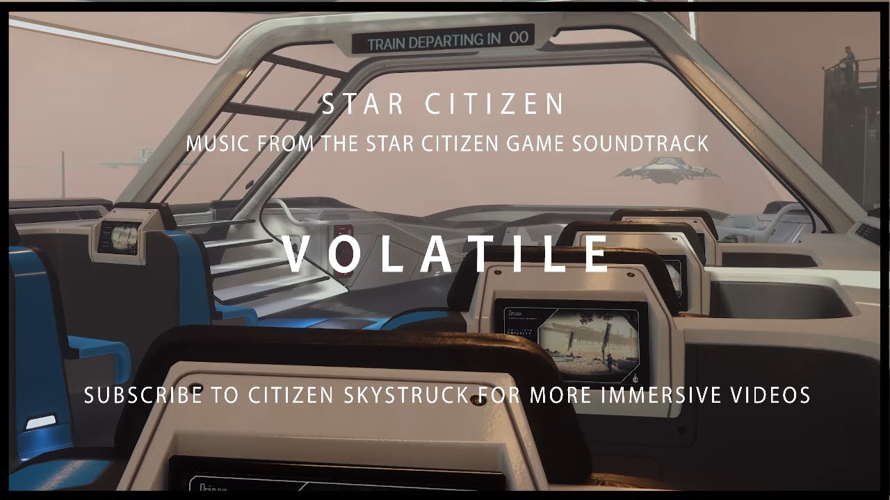Volatile - Star Citizen Soundtrack [in the Tram at Orison Crusader ...