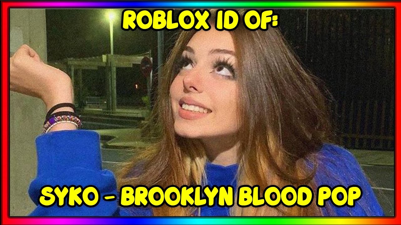 SYKO - BROOKLYN BLOOD POP ROBLOX MUSIC ID/CODE *JULY 2021* - YouTube
