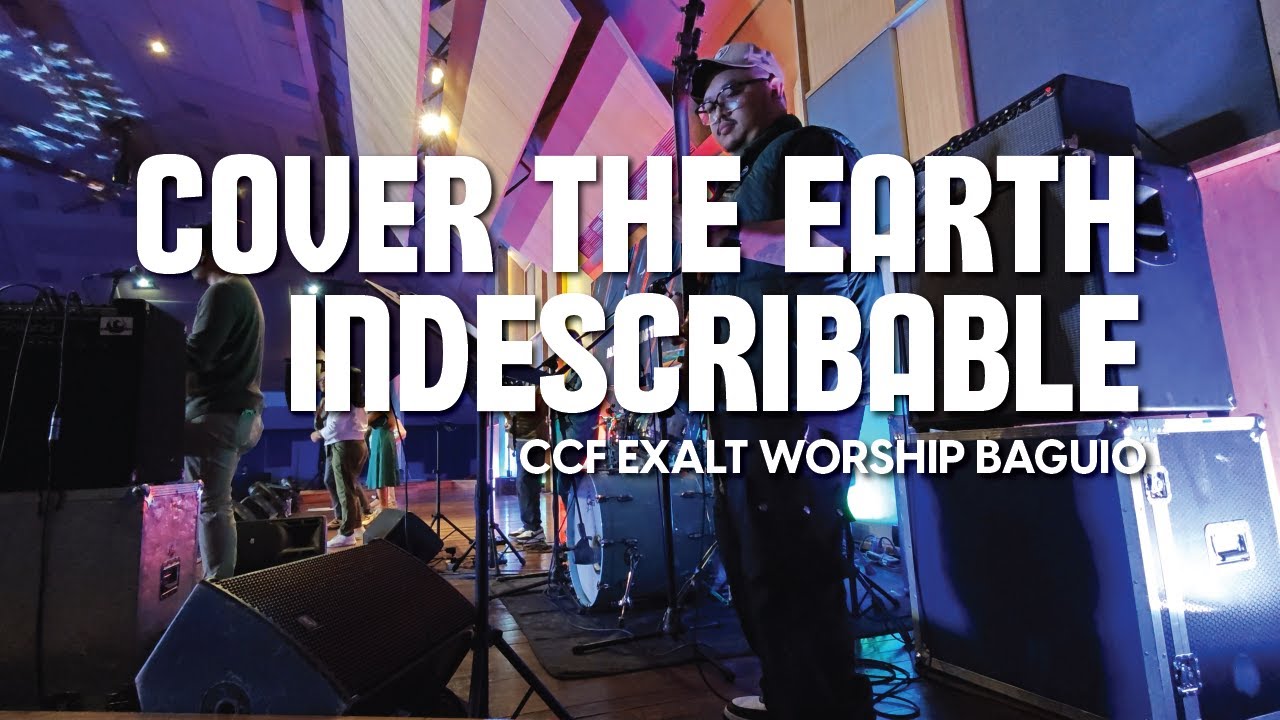 Cover the Earth | Indescribable CCF Exalt Worship Baguio - YouTube
