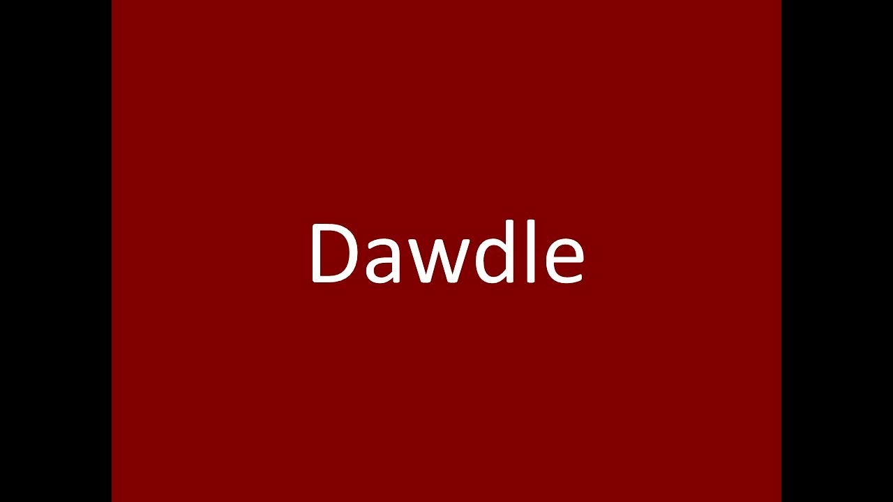 Dawdle - YouTube