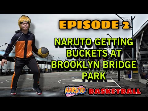 Naruto Basketball Episode 2 | “The Famous Brooklyn Bridge Park” - YouTube