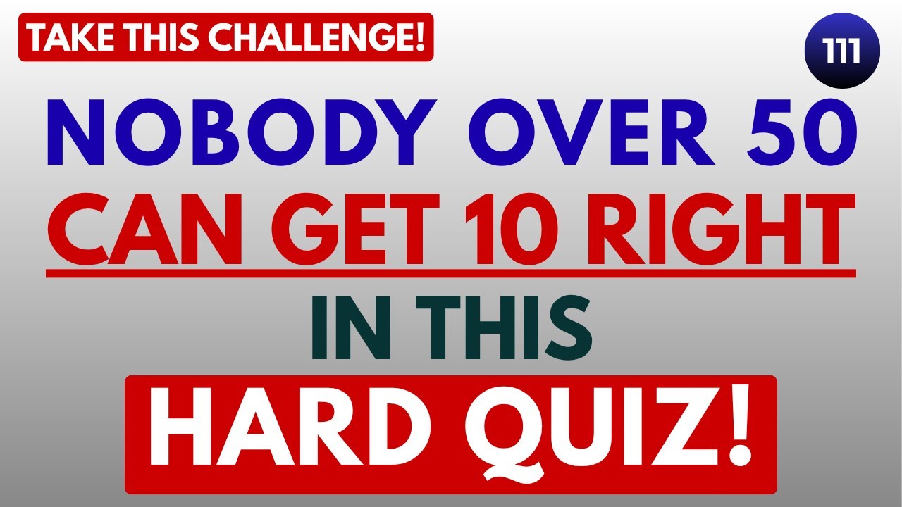 NOBODY OVER 50 CAN GET 10 RIGHT IN THIS HARD QUIZ! || 30 QUESTIONS # ...