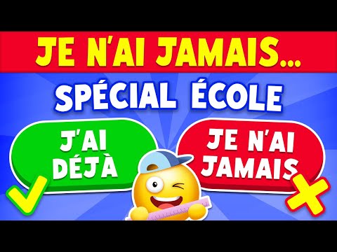 JE N'AI JAMAIS...! Spécial ÉCOLE 🎒📚🤯 | 100 Questions