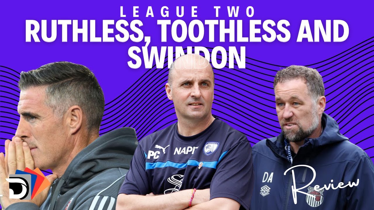 League Two - Ruthless, Toothless…and Swindon - YouTube