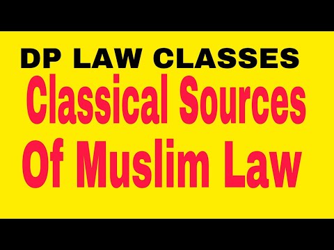 Classical sources of Muslim Law .