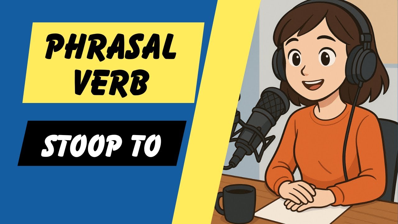 Phrasal Verb: Stoop to - YouTube