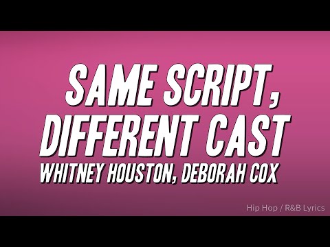 Whitney Houston, Deborah Cox - Same Script, Different Cast (Lyrics)