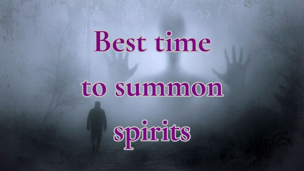 The best time to summon spirits - YouTube