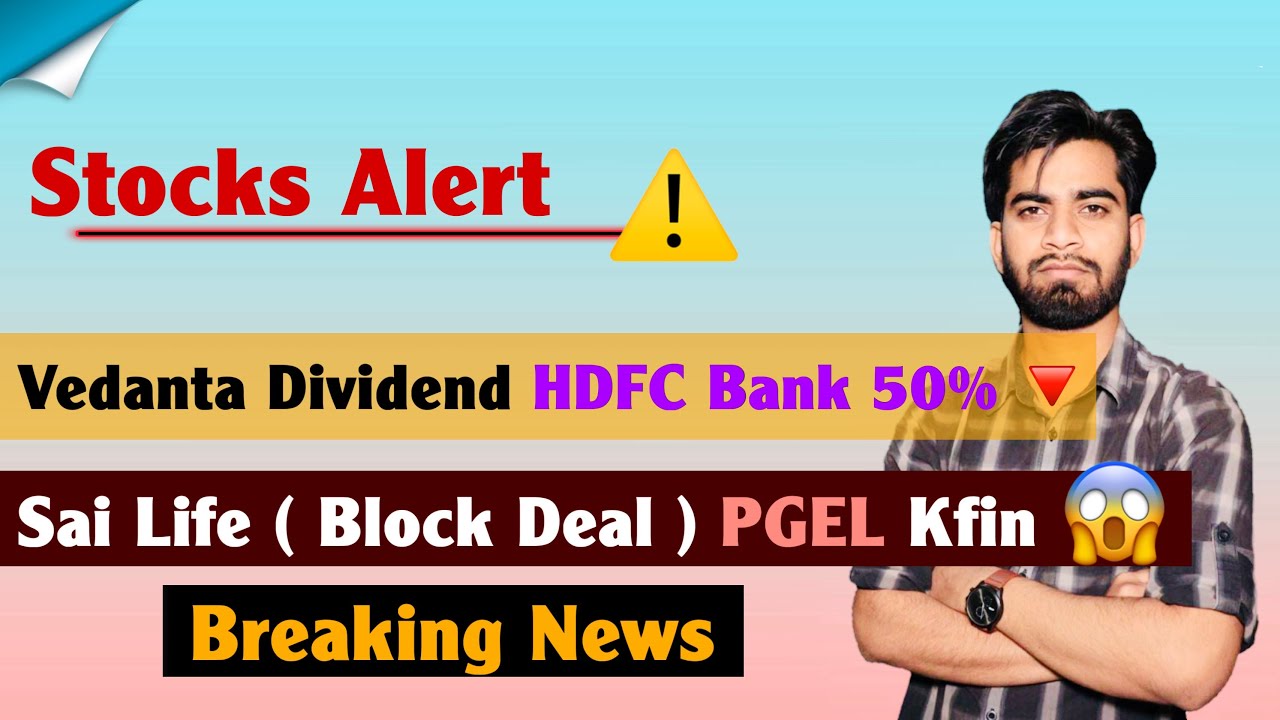 Stocks Alert 😱Vedanta ( Dividend ) HDFC Bank ( Bonus ) Sai Life ( Block ...
