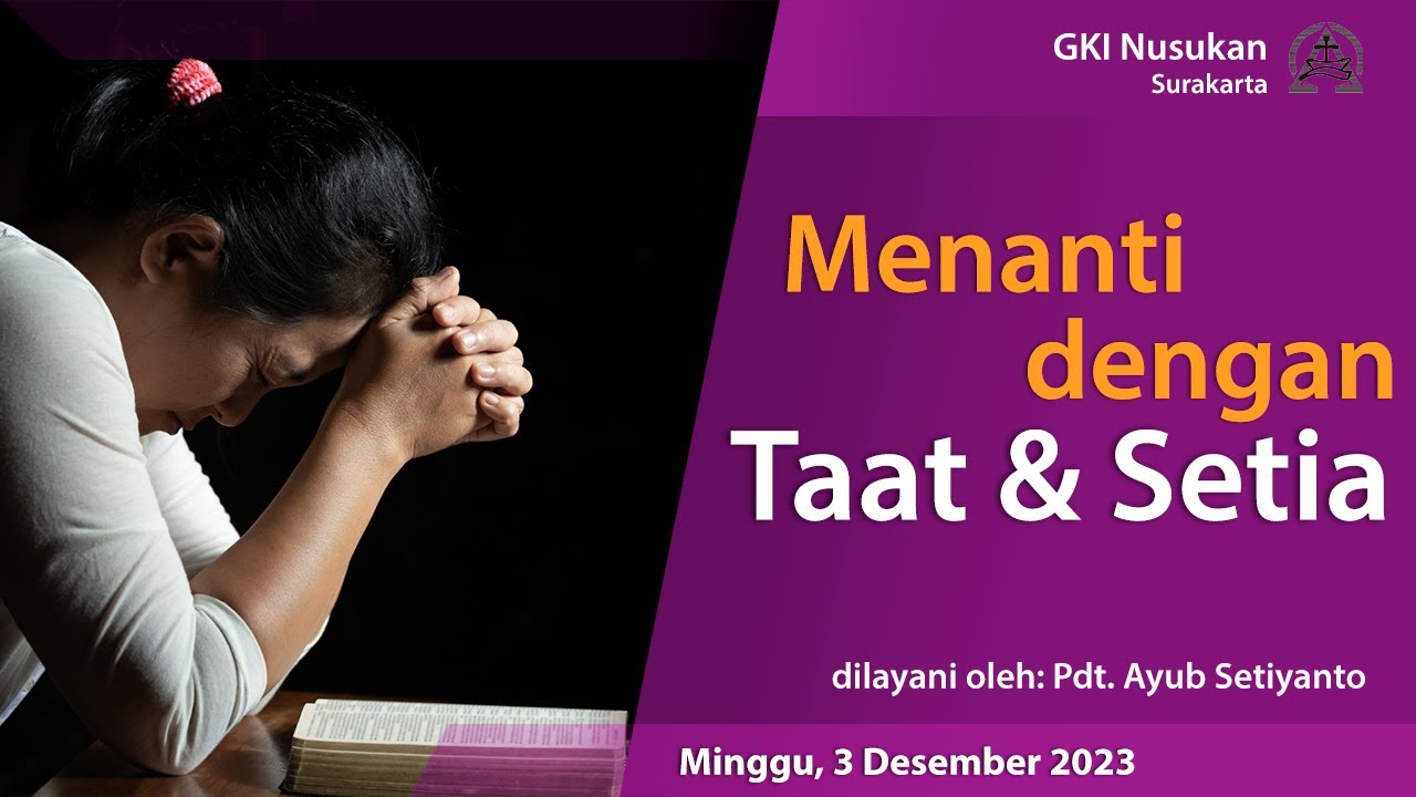 MENANTI DENGAN TAAT DAN SETIA | 3 DESEMBER 2023 - GKI Nusukan - YouTube