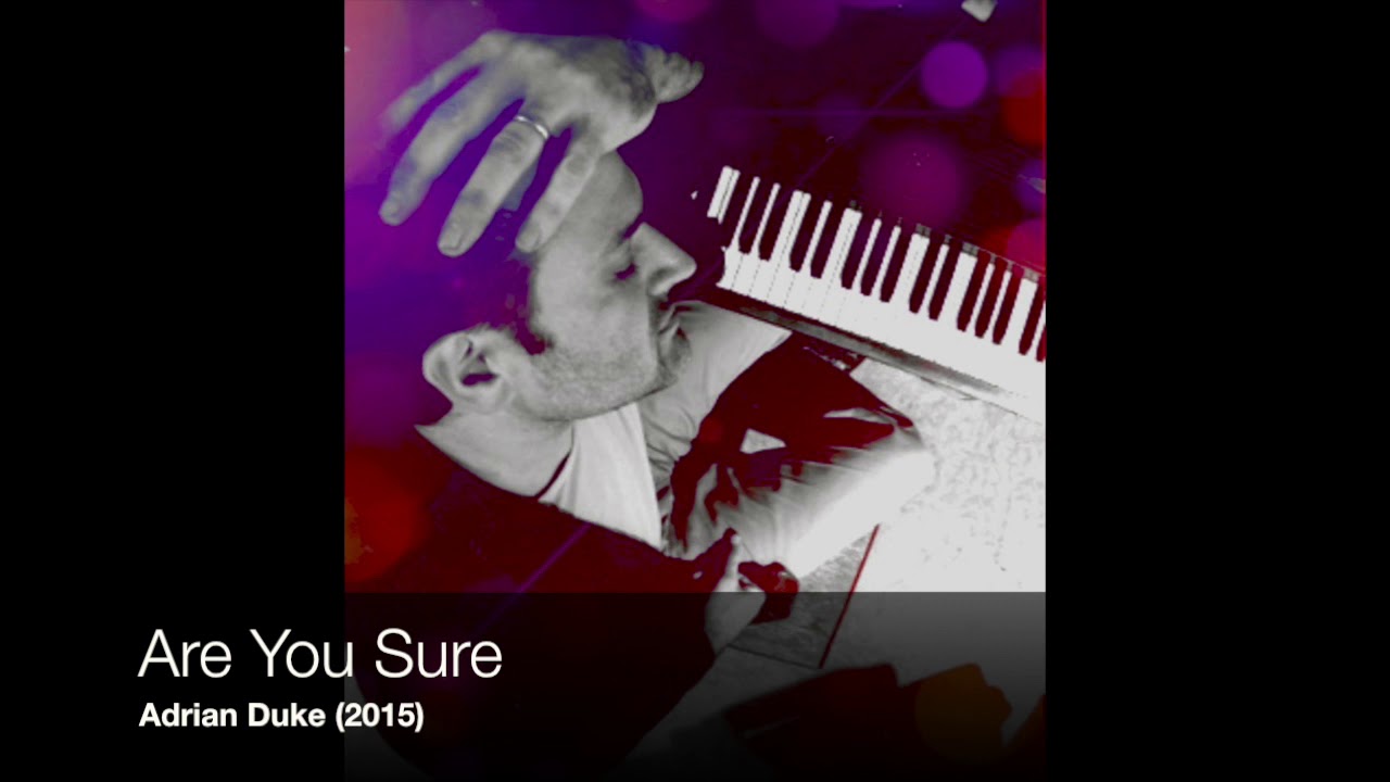 Are You Sure (Adrian Duke 2015) - YouTube