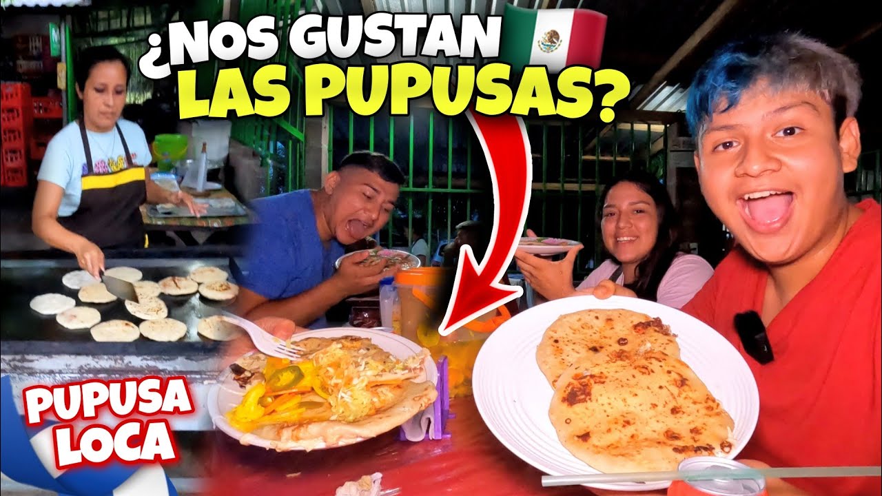 ¿LAS PUPUSAS ME GUSTAN SIENDO MEXICANO? *Pupusas Locas* - YouTube