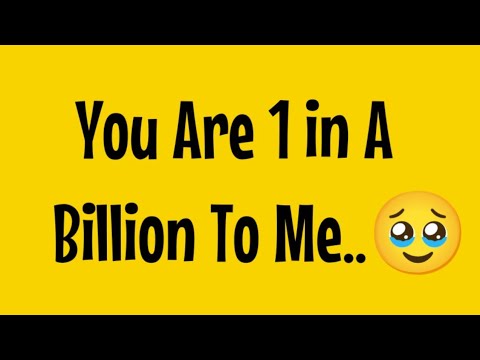 You Are 1 in A Billion To Me Current Thoughts And Feelings Love ...