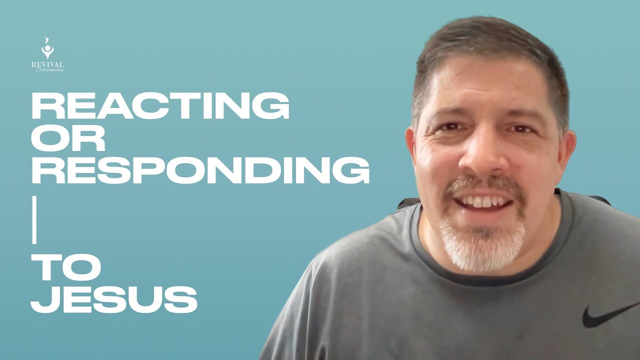 Reacting or Responding to Jesus - YouTube