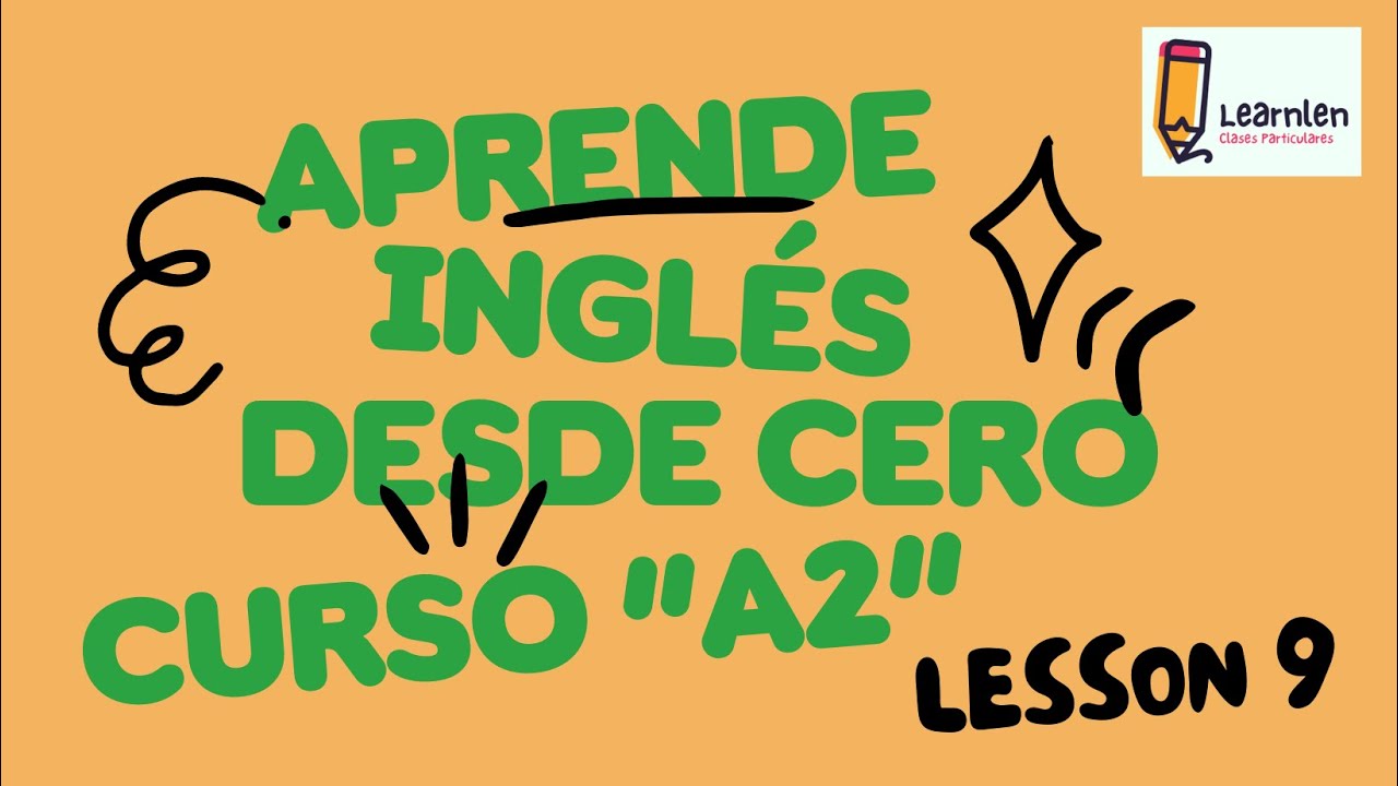 Lesson 9. Learnlen desde cero. CURSO DE INGLÉS DESDE CERO. Consigue un ...