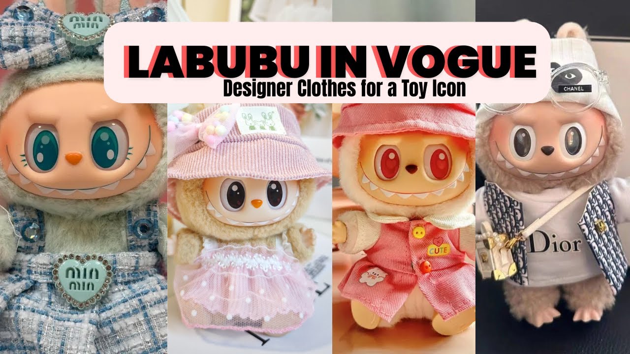 Labubu in Vogue: Designer Clothes for a Toy Icon - YouTube