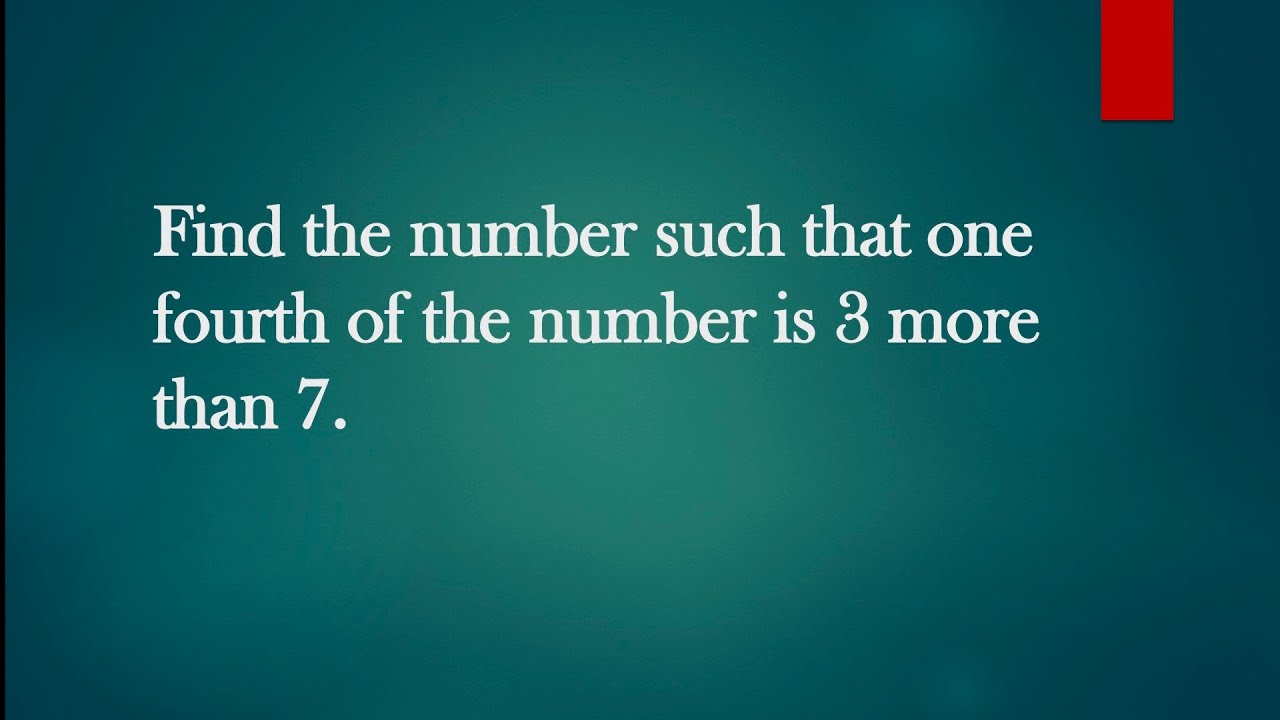 Find The Number One Fourth Of The Number Is 3 More Than 7 Its Study