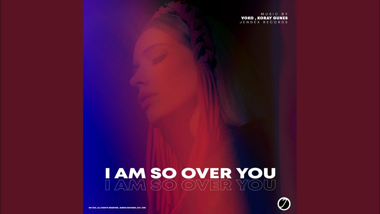 I Am So Over You (Original Mix) - YouTube