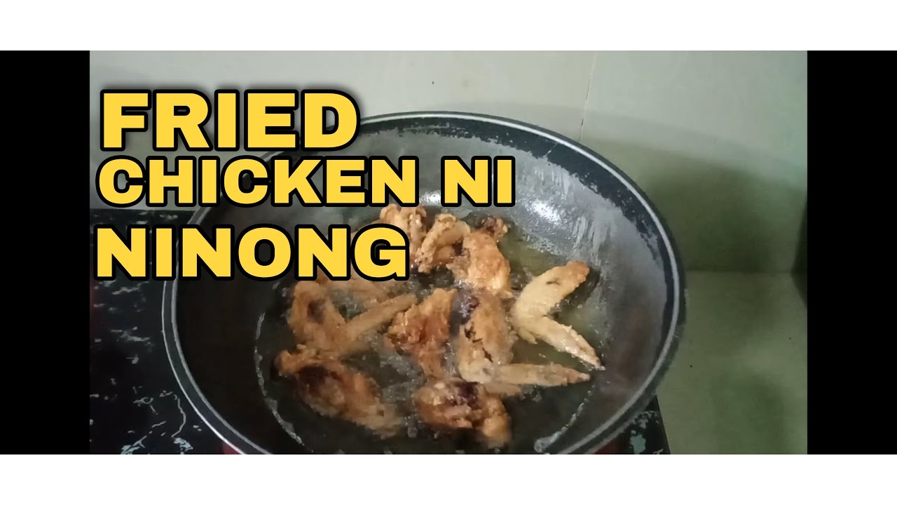 FRIED CHICKEN NI NINONG - YouTube