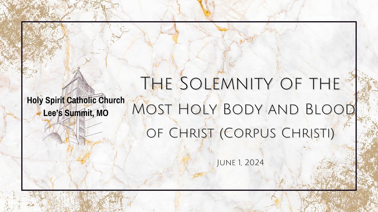 The Most Holy Body and Blood of Christ - June 1, 2024. Holy Spirit ...