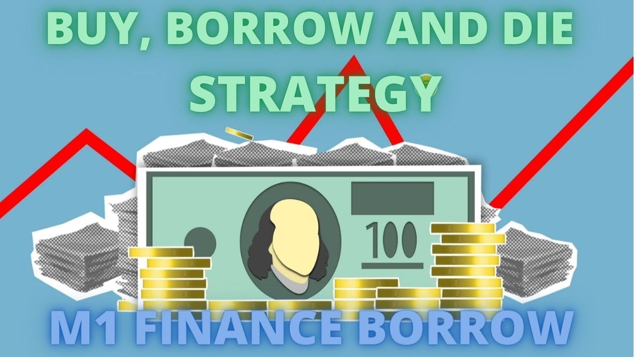BUY, BORROW AND DIE STRATEGY STOCKS M1 FINANCE APP BORROW - YouTube