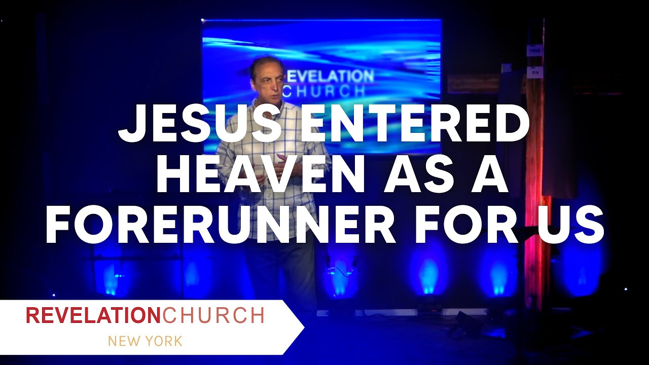 Jesus Entered Heaven As A Forerunner For Us || Revelation Church New ...
