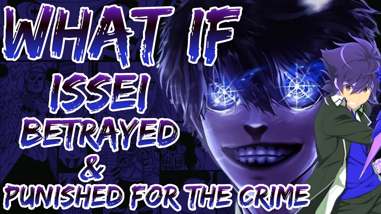 WHAT IF ISSEI BETRAYED AND PUNISHED FOR THE CRIME HE NEVER DONE - YouTube