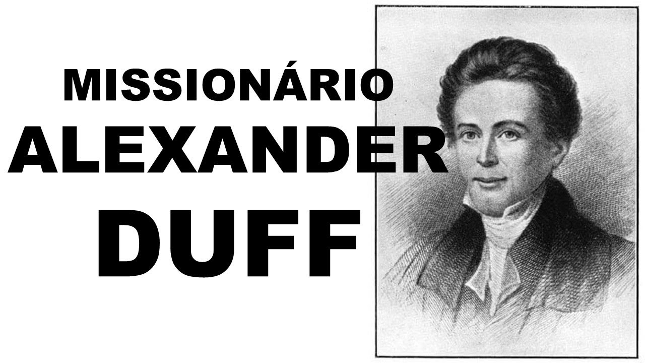 Missionário Alexander Duff por Hernandes Dias Lopes - YouTube