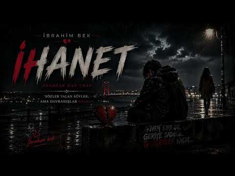 İbrahim bek - İhanet | Arabesk Rap Trap | Duygusal Türkçe Rap