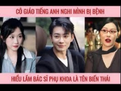 Cô giáo tiếng anh nghi mình bị bệnh hiểu lầm bác sĩ phụ khoa là tên biến thái - YouTube