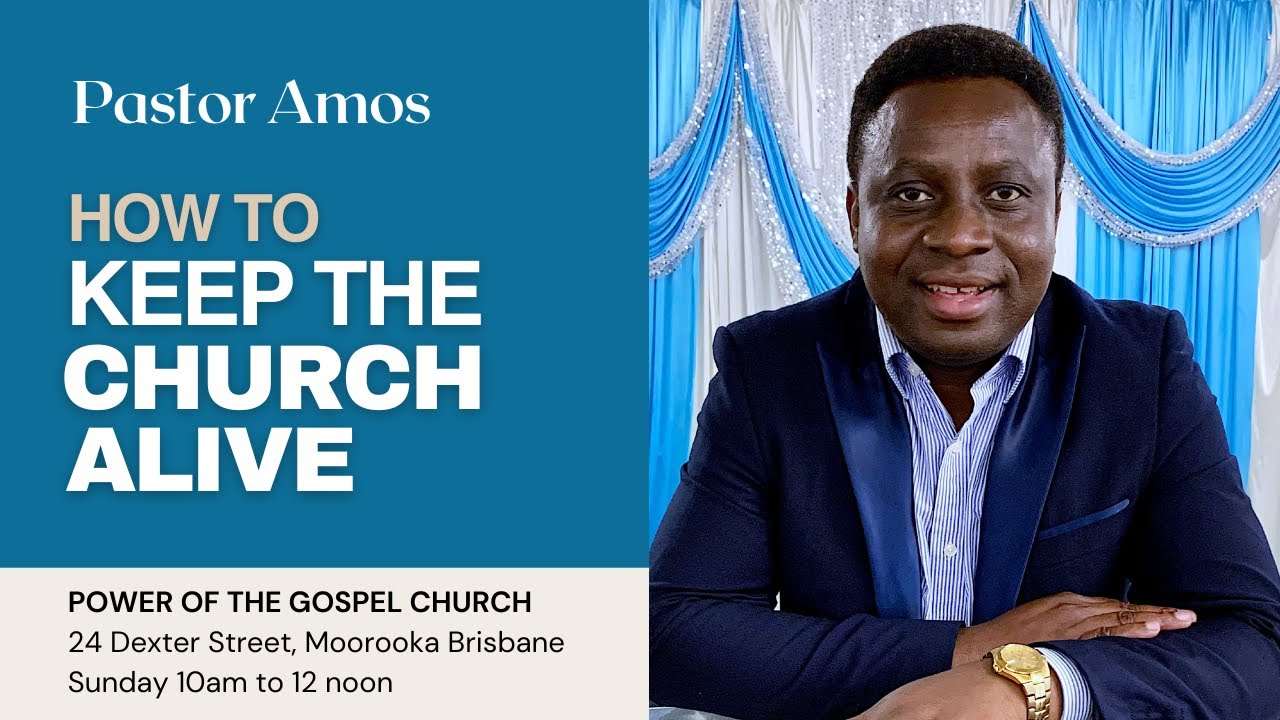 HOW TO KEEP THE CHURCH ALIVE | Pastor Amos | Power of the Gospel Church ...