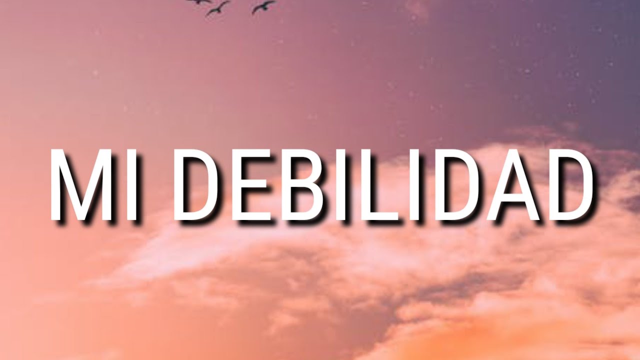 Maria Becerra - MI DEBILIDAD (Letra/Lyrics) - YouTube