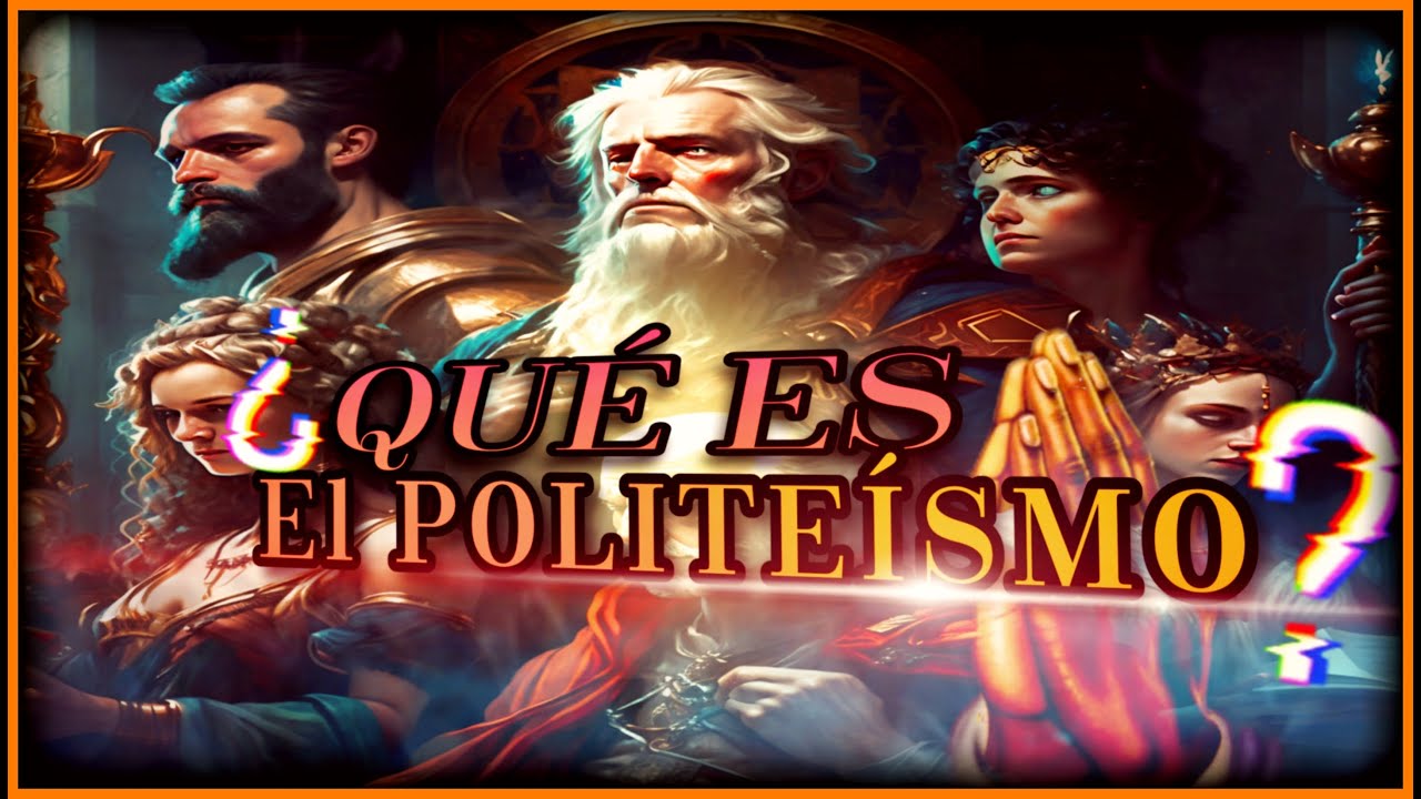 ¿Qué es el POLITEÍSMO? y lo que DEBES SABER - YouTube