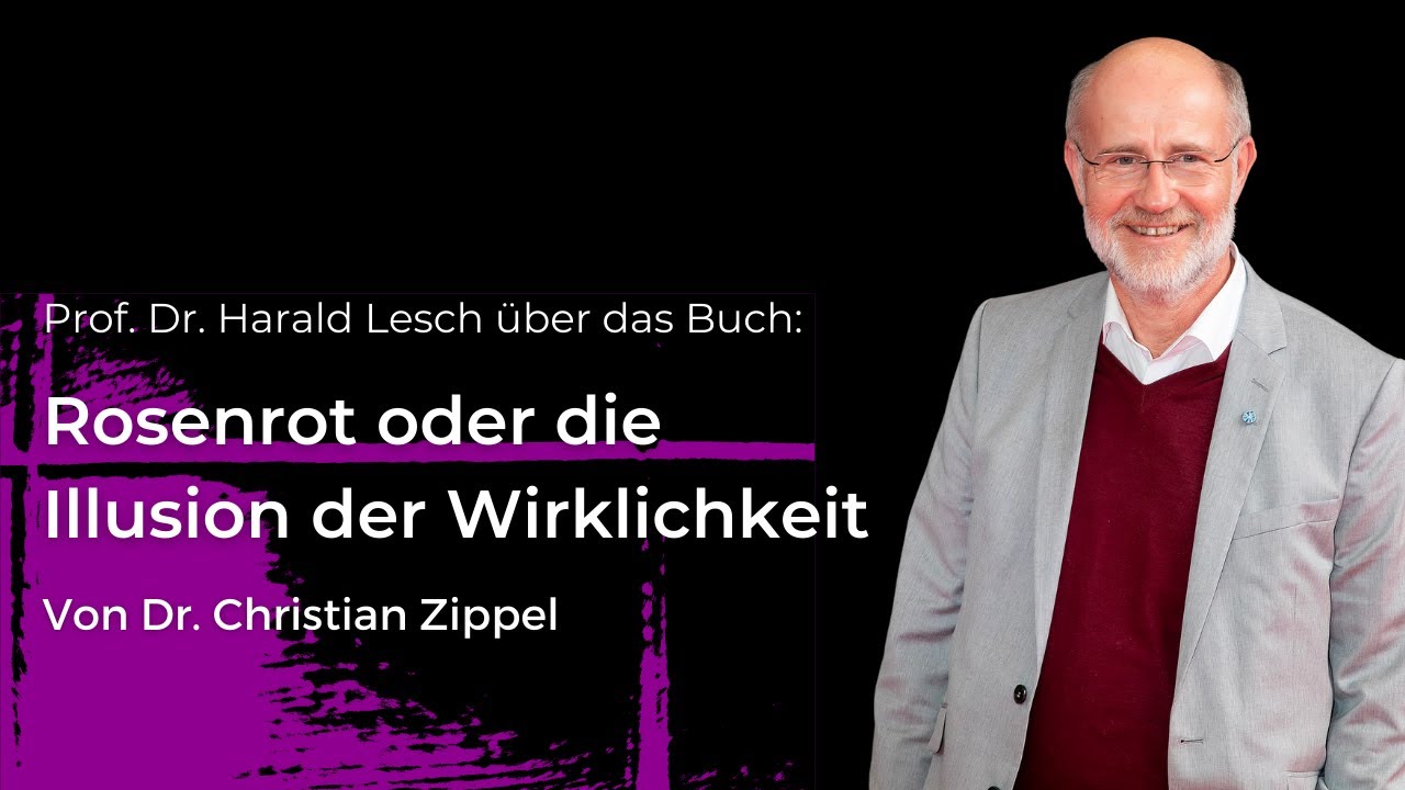Harald Lesch über das Buch "Rosenrot oder die Illusion der Wirklichkeit ...