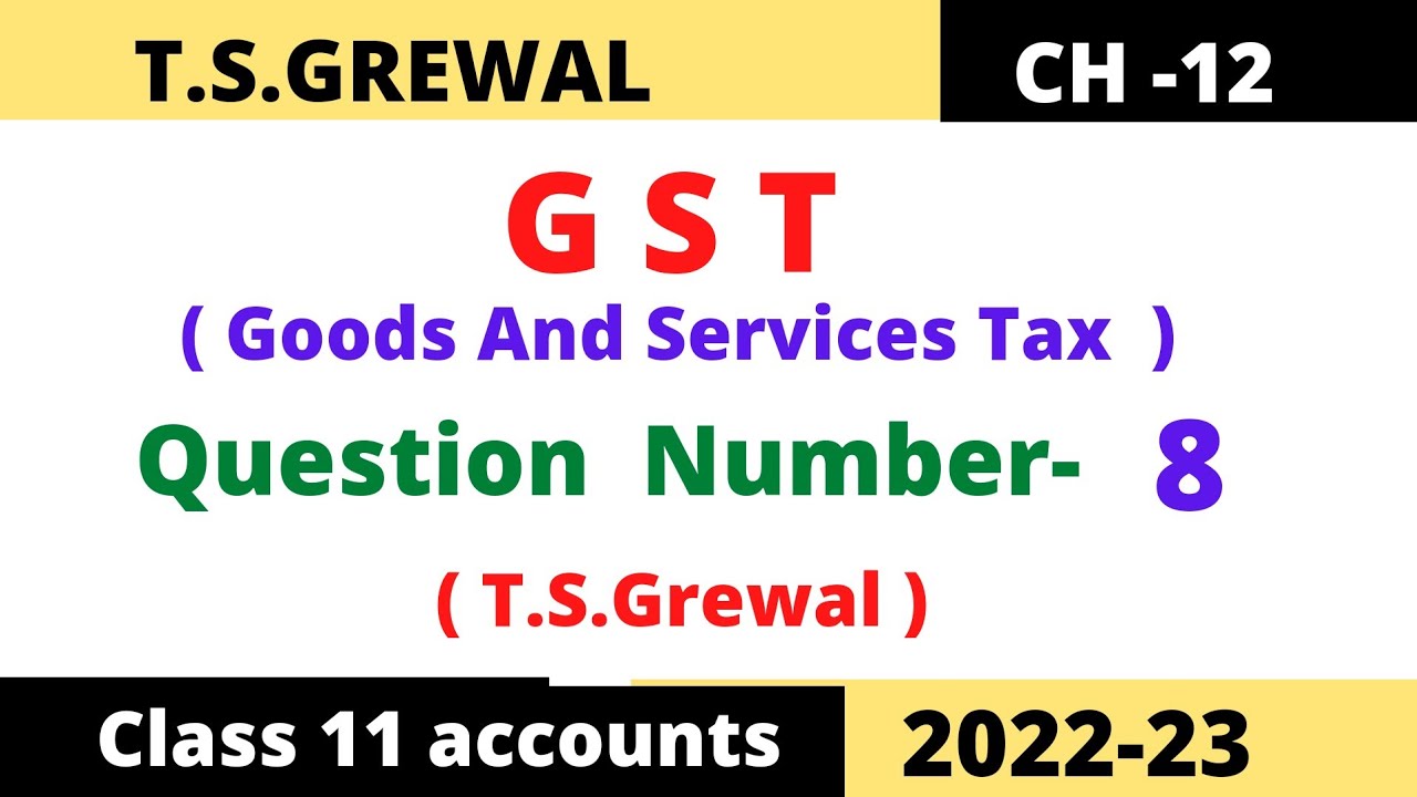 GST (Goods and services Tax) Chapter -12 T.S.Grewal Solution question ...